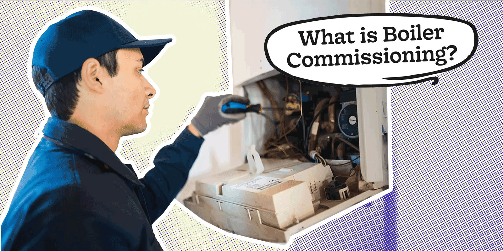 What Is Boiler Commissioning? A Quick Guide for UK Homeowners